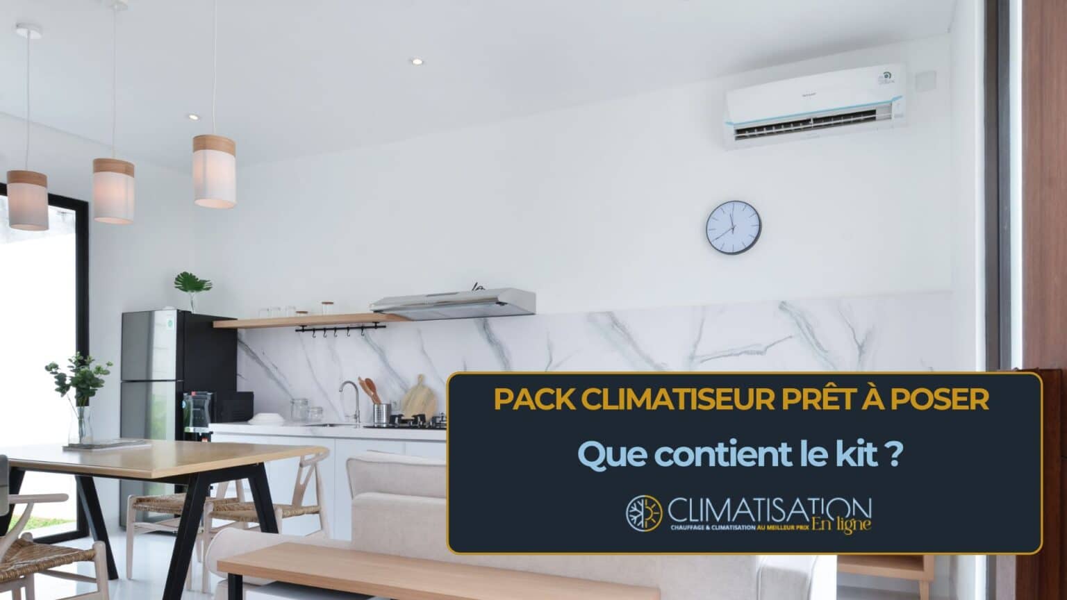 Pack climatiseur prêt à poser : que contient le kit et comment ça ...